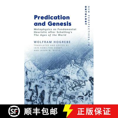 【3-4周达】精装 Predication and Genesis: Metaphysics as Fundamental Heuristic After Schelling's 'The ... [9781399531498]