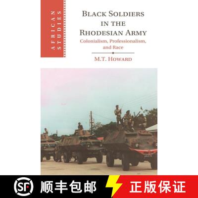 【3-4周达】Black Soldiers in the Rhodesian Army: Colonialism, Professionalism, and Race [9781009348454]
