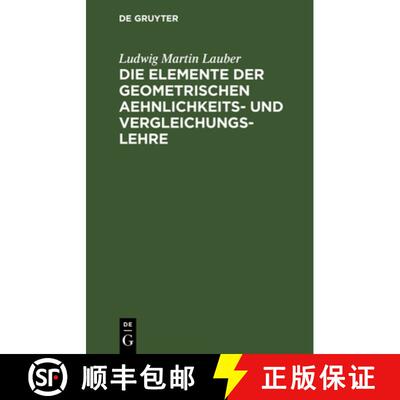 【3-4周达】精装 Die Elemente Der Geometrischen Aehnlichkeits- Und Vergleichungs-Lehre: Nebst Einer Sy... [9783112431771]