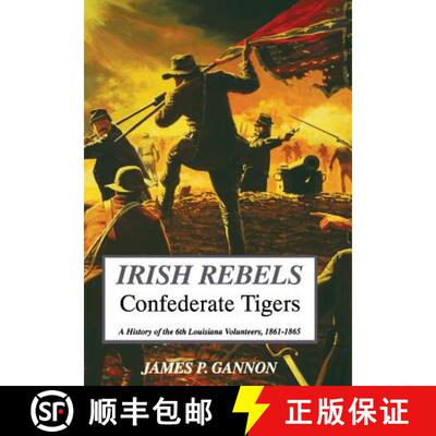 【3-4周达】精装 Irish Rebels, Confederate Tigers: A History of the 6th Louisiana Volunteers [9781882810161]