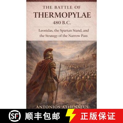 【3-4周达】The Battle of Thermopylae 480 B.C.: Leonidas, the Spartan Stand, and the Strategy of the N... [9798233551895]