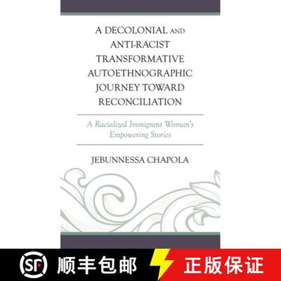 【3-4周达】精装 A Decolonial and Anti-Racist Transformative Autoethnographic Journey toward Reconcili... [9781666972658]