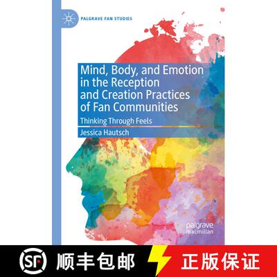 【3-4周达】Mind, Body, and Emotion in the Reception and Creation Practices of Fan Communities: Thinki... [9783031324529]