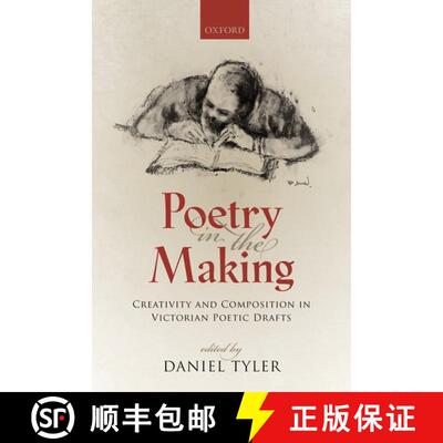 【3-4周达】精装 Poetry in the Making: Creativity and Composition in Victorian Poetic Drafts [9780198784562]