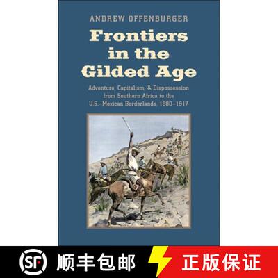 【3-4周达】精装 Frontiers in the Gilded Age – Adventure, Capitalism, and Dispossession from Southern... [9780300225877]