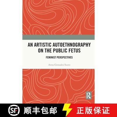 预订 An Artistic Autoethnography on the Public Fetus: Feminist Perspectives [9781032768915]