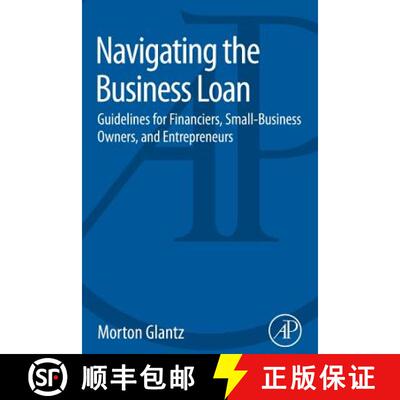 预订 Navigating the Business Loan: Guidelines for Financiers, Small-Business Owners, and Entrepreneurs [9780128016985]