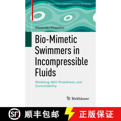 【3-4周达】Bio-Mimetic Swimmers in Incompressible Fluids : Modeling, Well-Posedness, and Controllabil... [9783030852849]