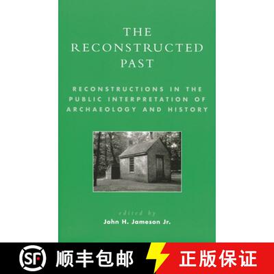 【3-4周达】The Reconstructed Past : Reconstructions in the Public Interpretation of Archaeology and H... [9780759103764]