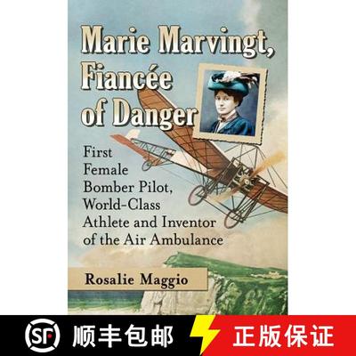 【3-4周达】Marie Marvingt, Fiancee of Danger : First Female Bomber Pilot, World-Class Athlete and Inv... [9781476675503]
