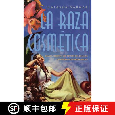 【3-4周达】La Raza Cosmética – Beauty, Identity, and Settler Colonialism in Postrevolutionary Mexico [9780816537150]