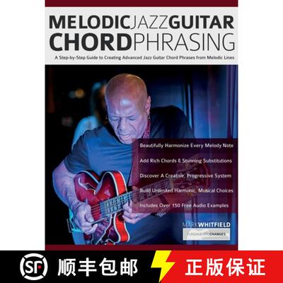 【3-4周达】Melodic Jazz Guitar Chord Phrasing: A Step-by-Step Guide to Creating Advanced Jazz Guitar ... [9781789334487]