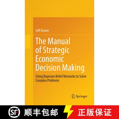 【3-4周达】The Manual of Strategic Economic Decision Making : Using Bayesian Belief Networks to Solve... [9783319839370]