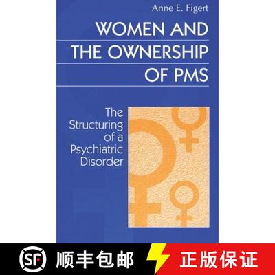 【3-4周达】Women and the Ownership of PMS : The Structuring of a Psychiatric Disorder [9780202305516]
