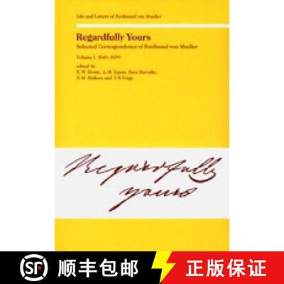 预订 精装 Regardfully Yours- Selected Correspondence of Ferdinand von Mueller : Volume I: 1840-1859 [9783906757063]