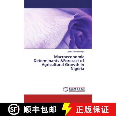 预订 Macroeconomic Determinants &Forecast of Agricultural Growth in Nigeria [9786139909568]