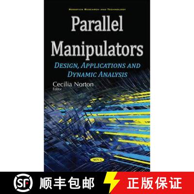 【3-4周达】Parallel Manipulators: Design, Applications and Dynamic Analysis [9781634859264]