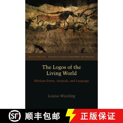 【3-4周达】The Logos of the Living World – Merleau–Ponty, Animals, and Language [9780823255665]