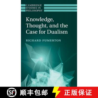 【3-4周达】Knowledge, Thought, and the Case for Dualism: - Knowledge, Thought, and the Case for Dualism [9781107559257]
