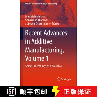 【3-4周达】Recent Advances in Additive Manufacturing, Volume 1: Select Proceedings of ICAM 2024 [9789819760183]