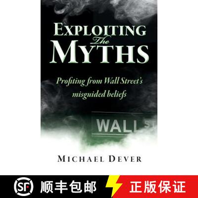 【3-4周达】Exploiting the Myths: Profiting from Wall Street's misguided beliefs [9780983504047]