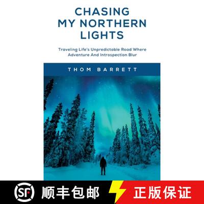 【3-4周达】Chasing My Northern Lights: Traveling Life's Unpredictable Road Where Adventure And Intros... [9798990982307]