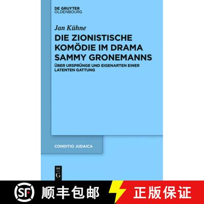【3-4周达】精装 Die Zionistische Komoedie Im Drama Sammy Gronemanns: UEber Ursprunge Und Eigenarten E... [9783110591248]