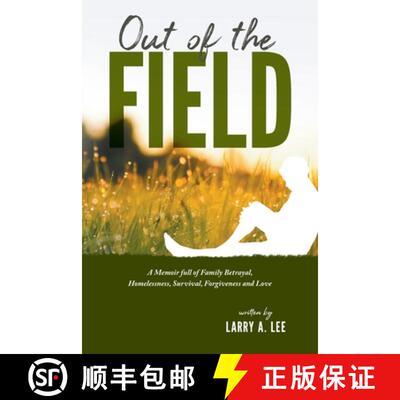 【3-4周达】Out of the Field: A Memoir full of Family Betrayal, Homelessness, Survival, Forgiveness an... [9781733957175]