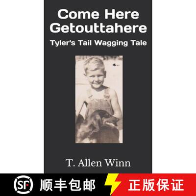 【3-4周达】Come Here Getouttahere: Tyler's Tail Wagging Tale [9781733157667]