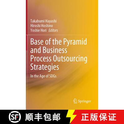 【3-4周达】Base of the Pyramid and Business Process Outsourcing Strategies: In the Age of SDGs [9789811981739]