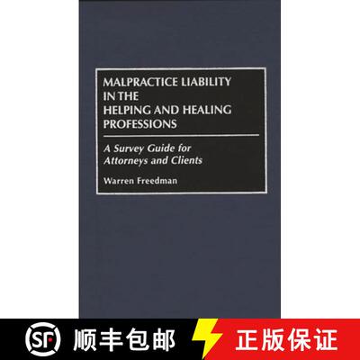 【3-4周达】Malpractice Liability in the Helping and Healing Professions: A Survey Guide for Attorneys... [9780899309088]