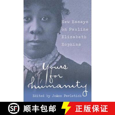 【3-4周达】精装 Yours for Humanity – New Essays on Pauline Elizabeth Hopkins [9780820363141]