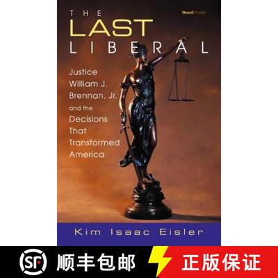 【3-4周达】The Last Liberal: Justice William J. Brennan, Jr. and the Decisions That Transformed America [9781587982712]