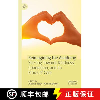 【3-4周达】Reimagining the Academy : ShiFting Towards Kindness, Connection, and an Ethics of Care [9783030758585]