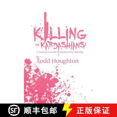 【3-4周达】Killing the Kardashians: A Satirical Novella of Modern Day Banality [9780692802823]