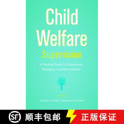 【3-4周达】Child Welfare Supervision: A Practical Guide for Supervisors, Managers, and Administrators [9780195326765]