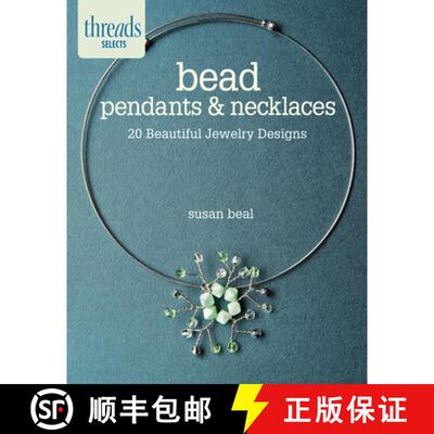 【3-4周达】Bead Pendants and Necklaces: 20 Beautiful Jewelry Designs [9781631867095]