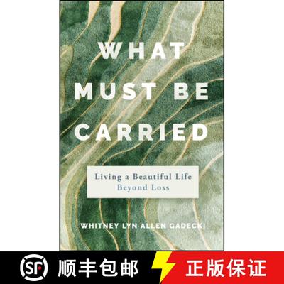 【3-4周达】What Must Be Carried: How to Find Contentment and Build a Beautiful Life After a Life Alte... [9781394311996]