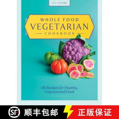 【3-4周达】Whole Food Vegetarian Cookbook: 135 Recipes for Healthy, Unprocessed Food [9781646118847]