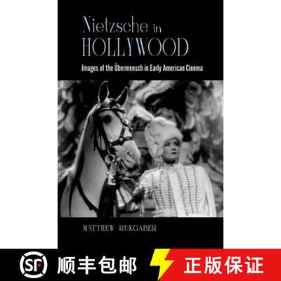 【3-4周达】Nietzsche in Hollywood : Images of the Übermensch in Early American Cinema [9781438490281]