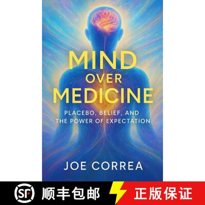 【3-4周达】Mind Over Medicine: Placebo, Belief, and the Power of Expectation [9798349662966]