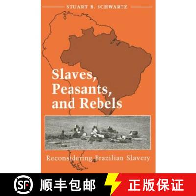 【3-4周达】Slaves, Peasants, and Rebels: Reconsidering Brazilian Slavery [9780252065491]
