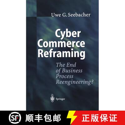 【3-4周达】Cyber Commerce Reframing: The End of Business Process Reengineering? [9783642534287]