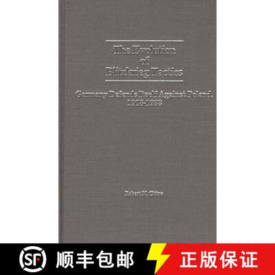 【3-4周达】精装 The Evolution of Blitzkrieg Tactics: Germany Defends Itself Against Poland, 1918-1933 [9780313256318]