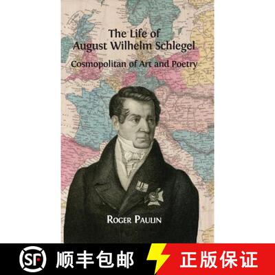 【3-4周达】精装 Life of August Wilhelm Schlegel: Cosmopolitan of Art and Poetry [9781909254961]
