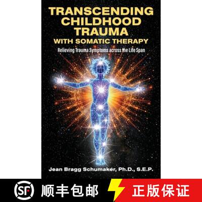 【3-4周达】Transcending Childhood Trauma through Somatic Therapy: Relieving Trauma Symptoms Across th... [9798886360790]