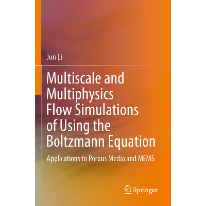预订 Multiscale and Multiphysics Flow Simulations of Using the Boltzmann Equation: Applications to ...