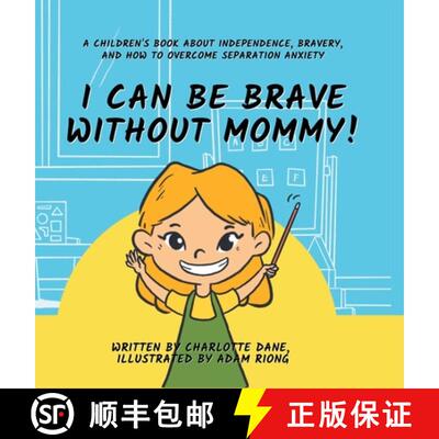 【3-4周达】精装 I Can Be Brave Without Mommy! A Children's Book About Independence, Bravery, and How ... [9781647433994]