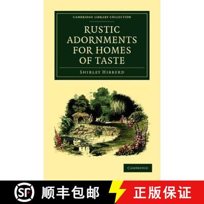 【3-4周达】Rustic Adornments for Homes of Taste: And Recreations for Town Folk, in the Study and Imit... [9781108037174]