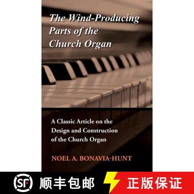 【3-4周达】The Wind-Producing Parts of the Church Organ - A Classic Article on the Design and Constru... [9781447454526]